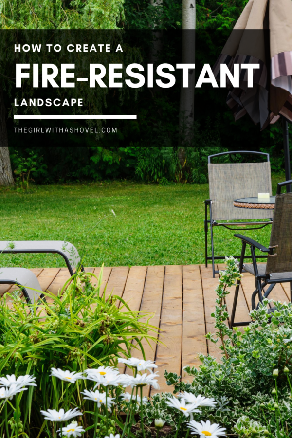 The 5 Keys to Fire Resistant Landscaping | The Girl with a Shovel