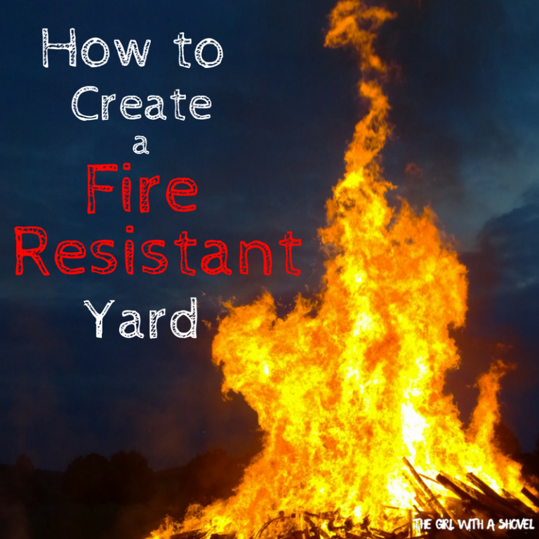 The 5 Keys to Fire Resistant Landscaping - The Girl with a Shovel
